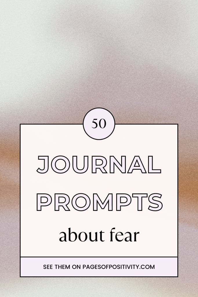 50 Practical Journal Prompts About Fear to Be Fearless