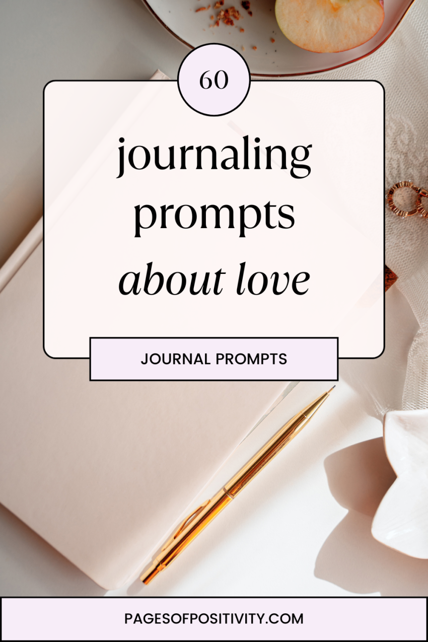 60 Journal Prompts About Love to Nurture Your Relationships