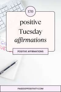 170 Powerful Tuesday Affirmations for a Positive Week Ahead