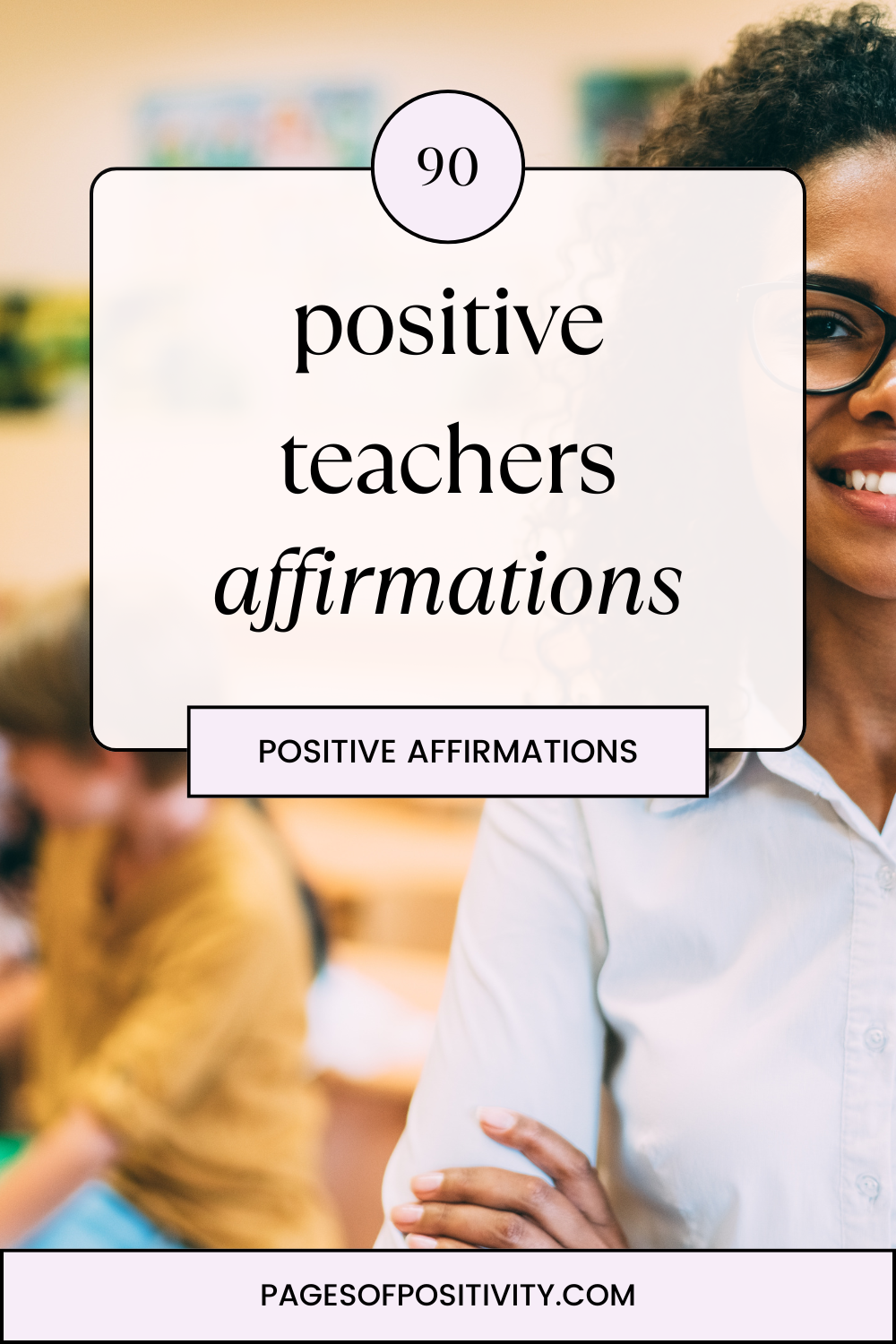 90 Positive Affirmations for Teachers to Stay Motivated
