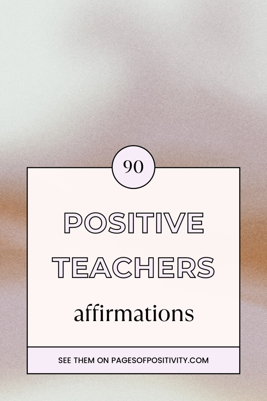 90 Positive Affirmations for Teachers to Stay Motivated