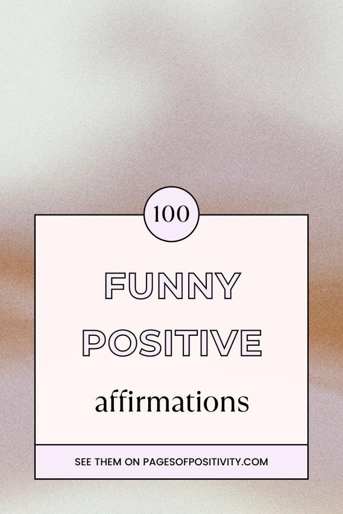 100 Funny Positive Affirmations for a Daily Dose of Humor