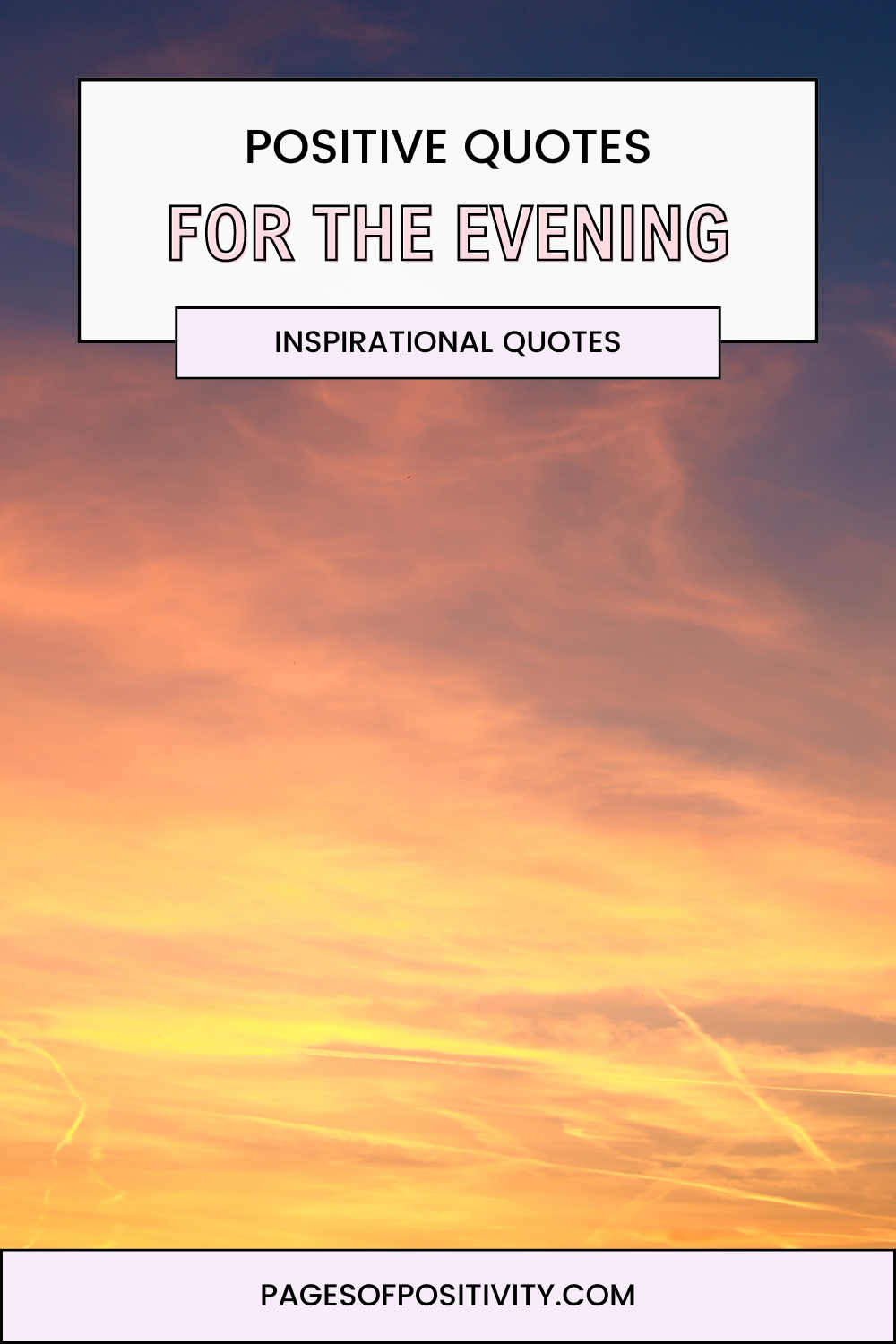 140 Positive Good Evening Quotes, Messages & Wishes