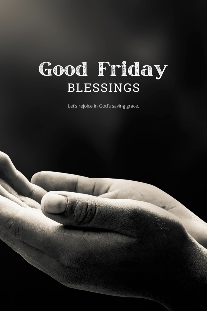 120 Incredibly Good Friday Quotes, Messages & Blessings