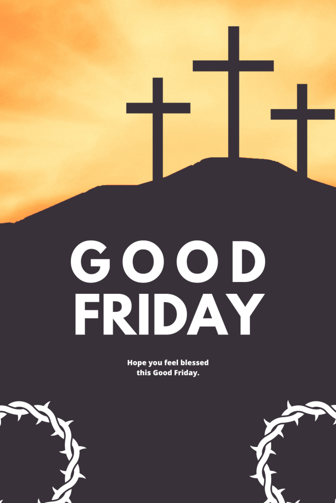 120 Incredibly Good Friday Quotes, Messages & Blessings