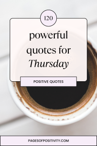 120 Positive Thursday Quotes to Motivate You Through the Day