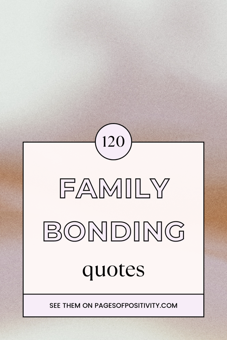120 Powerful Family Bonding Quotes to Show Your Love