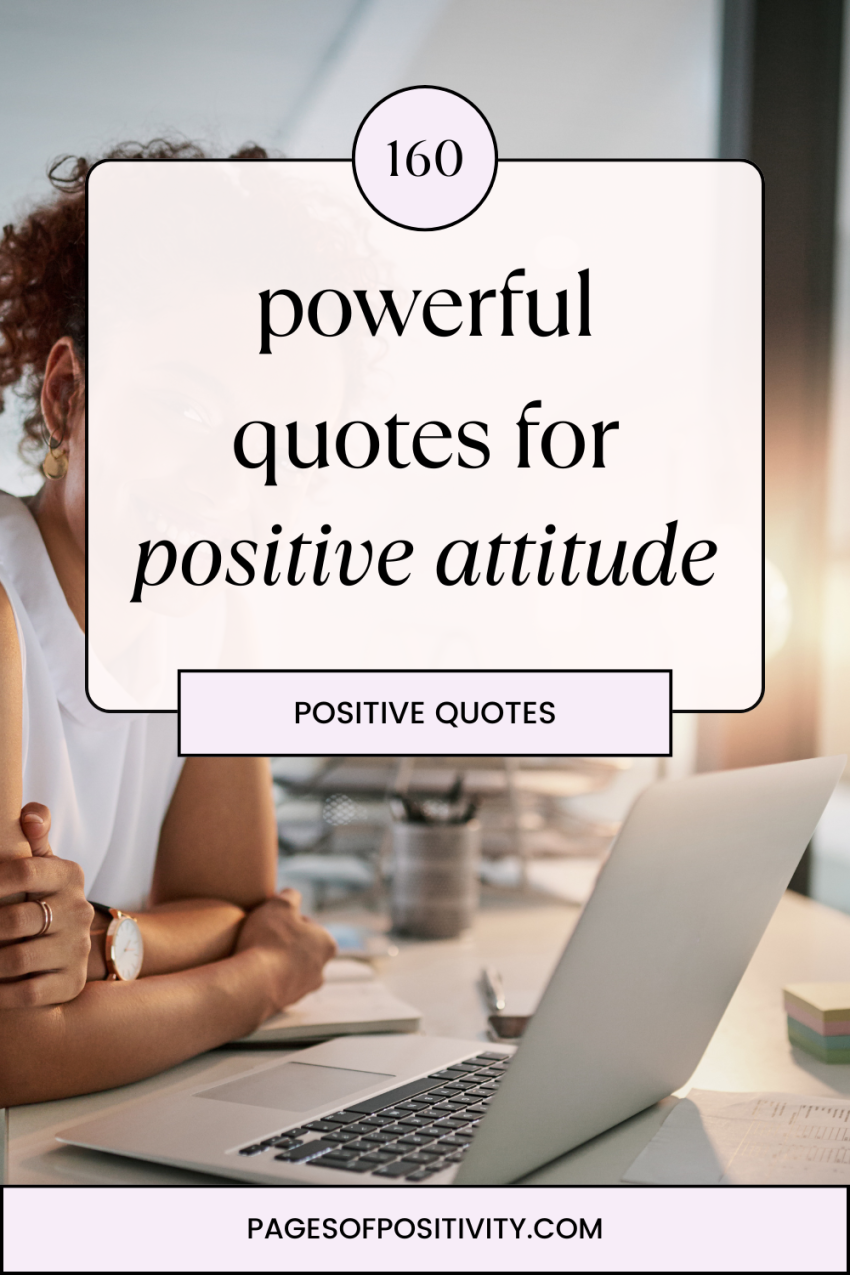160 Positive Attitude Quotes That Will Boost Your Mood