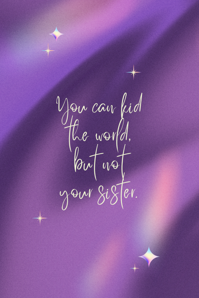 120 Powerful Sister Love Quotes to Share With Your Sister