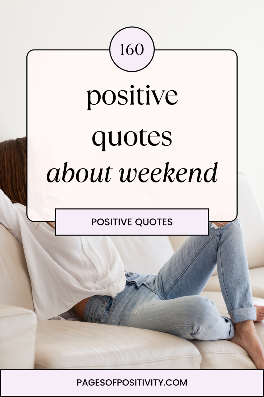 160 Powerful Weekend Quotes to Help You Unwind and Relax