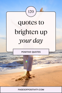 140 Very Motivational Quotes To Brighten Your Day