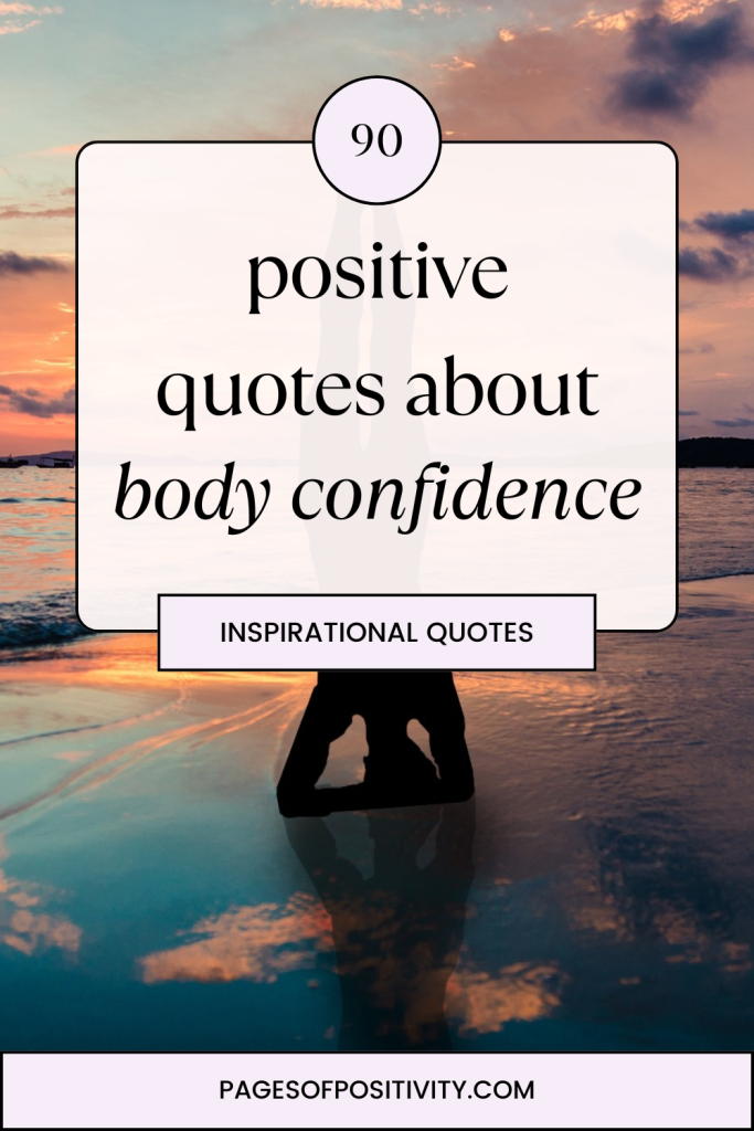 90 Beautiful Body Confidence Quotes To Appreciate Your Body