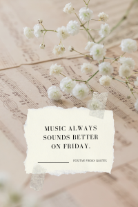 120 Positive Friday Quotes That You Will Absolutely Love