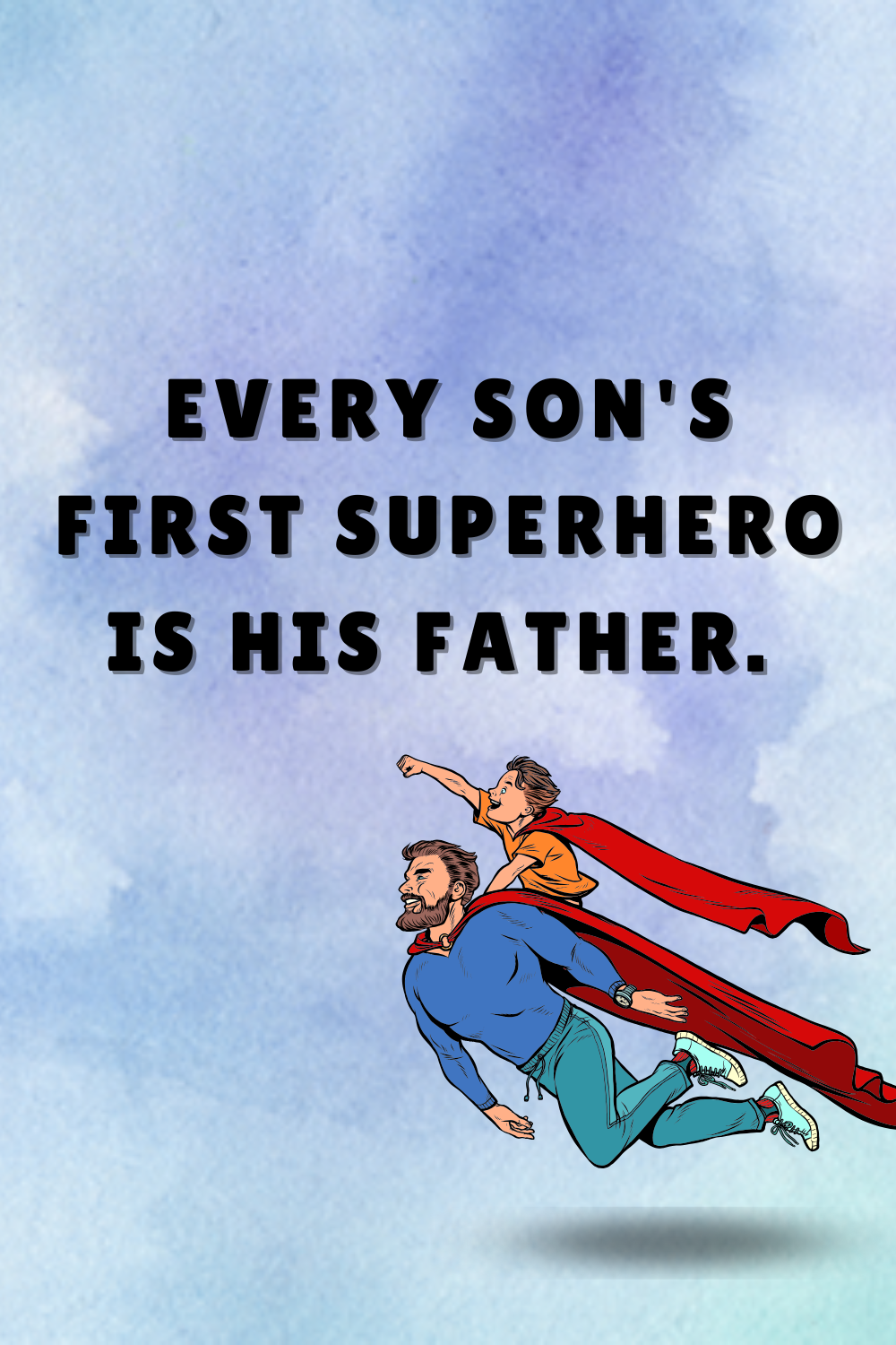 120 Powerful Quotes About Dads for Father’s Day