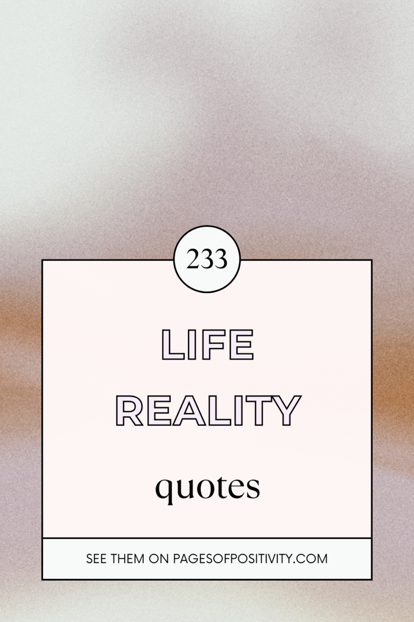 233 Powerful Life Reality Quotes to Make You Think
