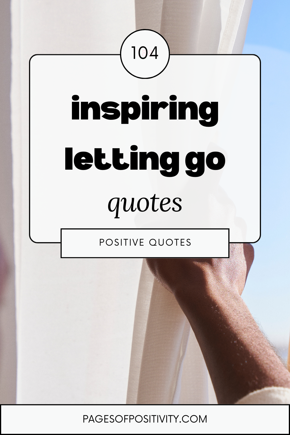 104 Powerful Letting Go Quotes to Help You Move On