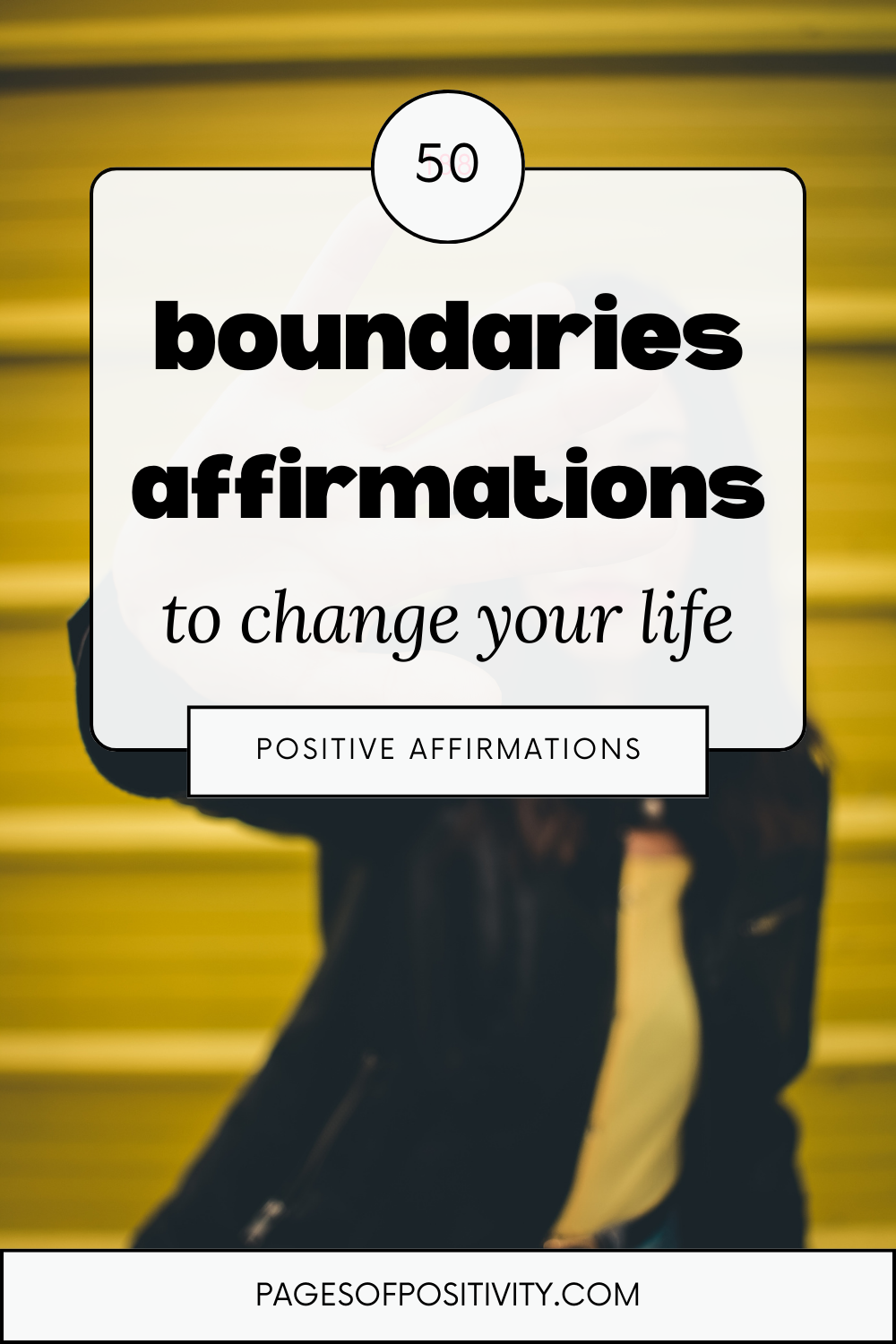 50 Boundaries Affirmations To Stop People-Pleasing Fast