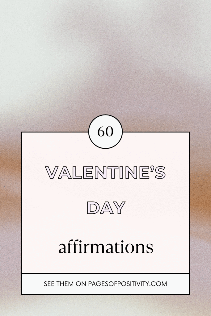60 Valentine’s Day Affirmations That’ll Make Love Find You