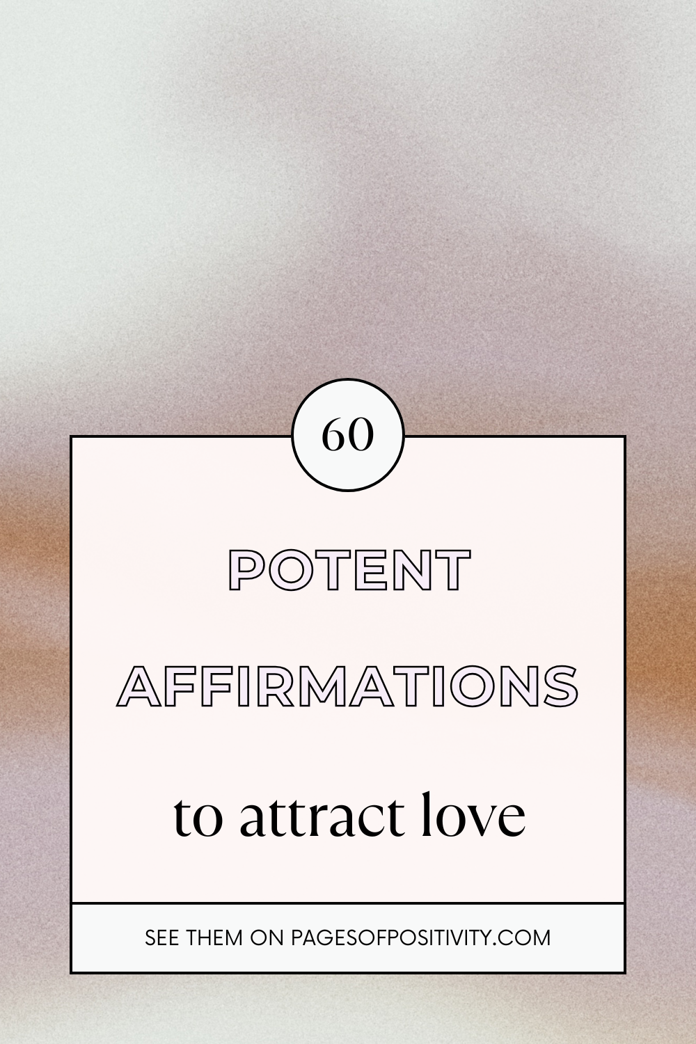 60 Potent Affirmations to Attract Love You Actually Deserve