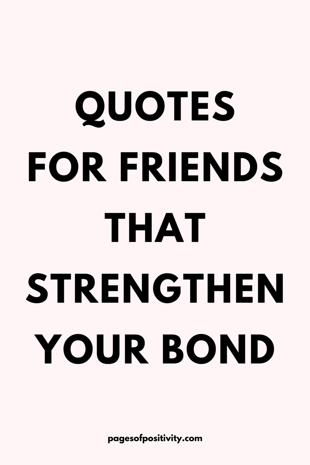 500 Quotes for Friends That Prove Friendship Is Everything