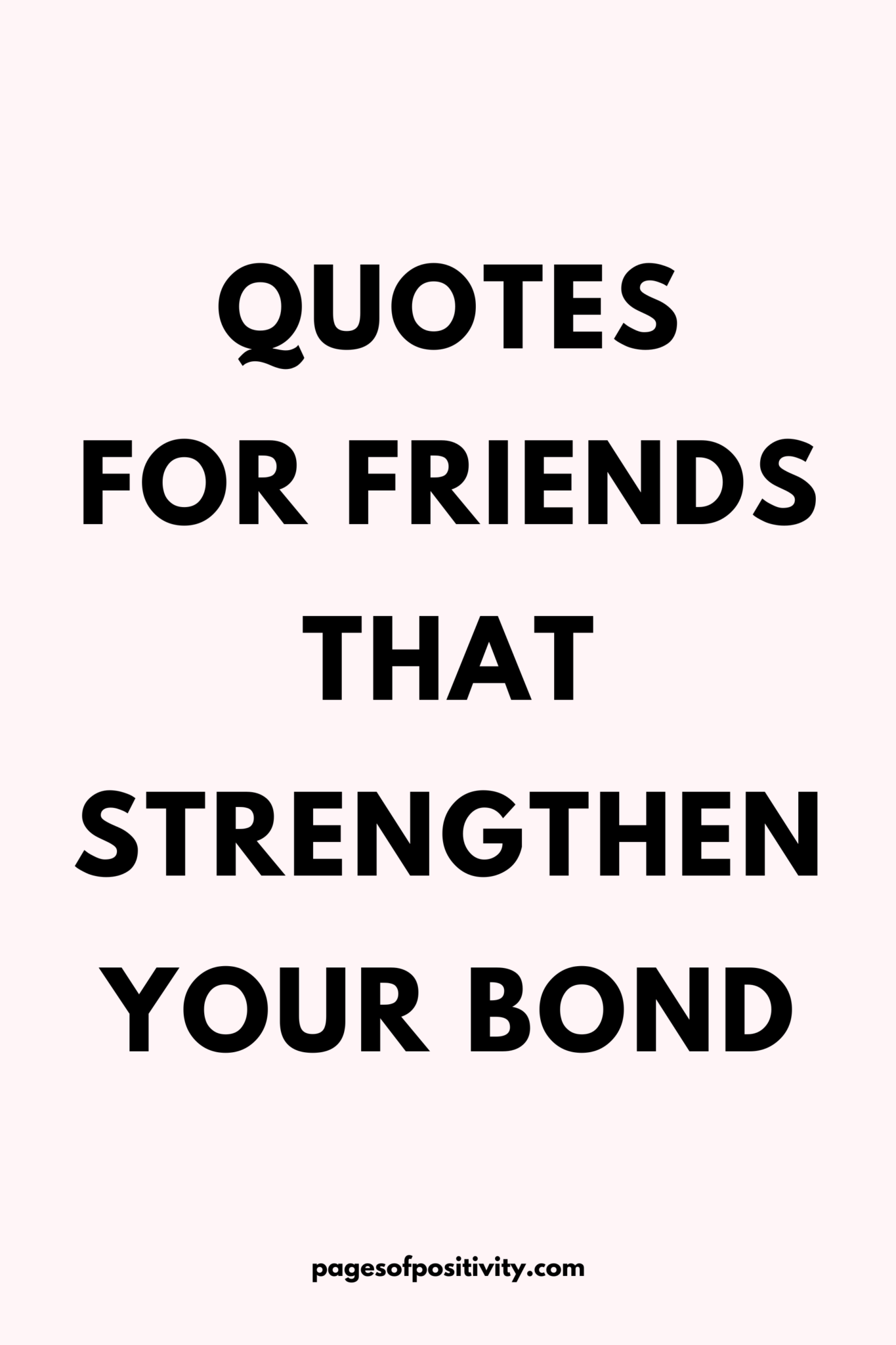 500 Quotes for Friends That Prove Friendship Is Everything